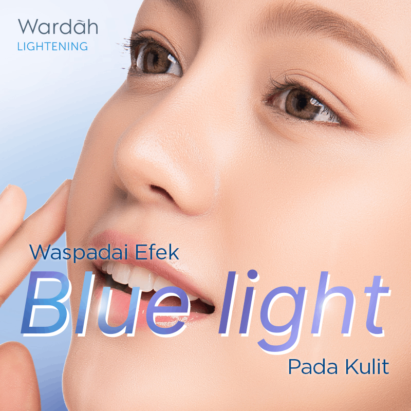 Waspadai Efek Sinar Biru HP, Yuk Pakai Wardah Lightening Series ...