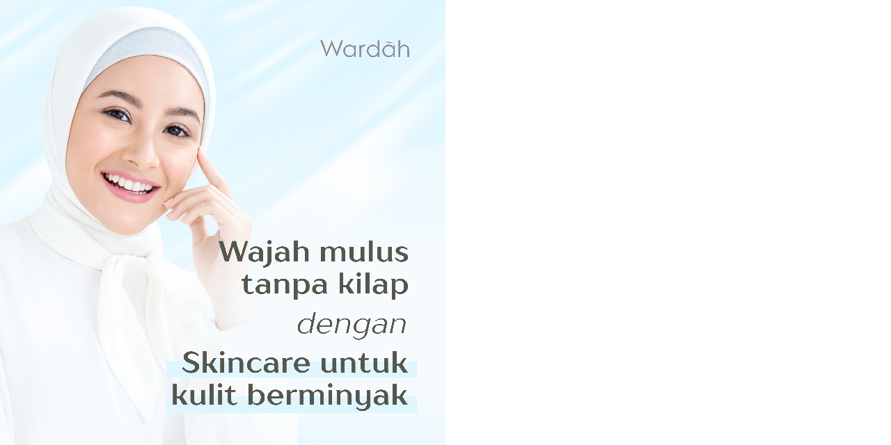 Wajah Mulus Tanpa Kilap dengan Skincare Ampuh untuk Kulit Berminyak ...